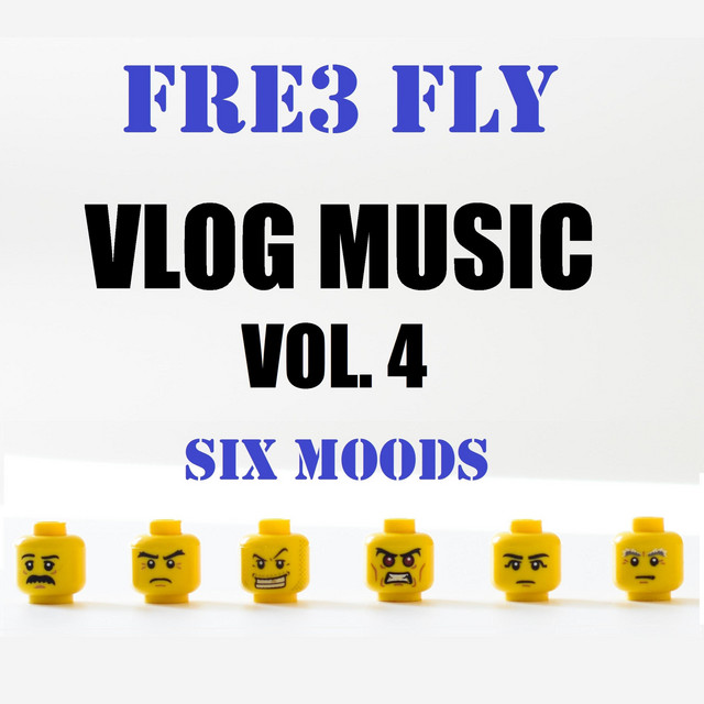 VLOG MUSIC, Vol. 4 (Six Moods) - EP by Fre3 Fly | Spotify