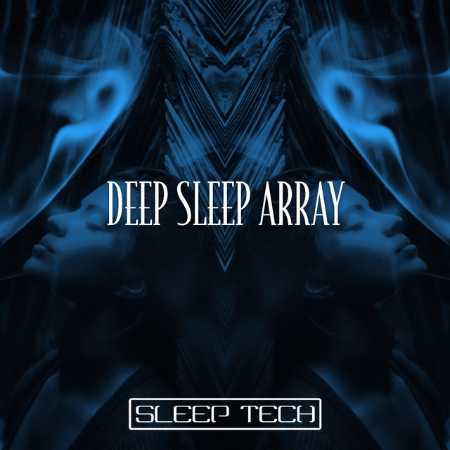 Deep Sleep Array - Album by Sleep Tech | Spotify