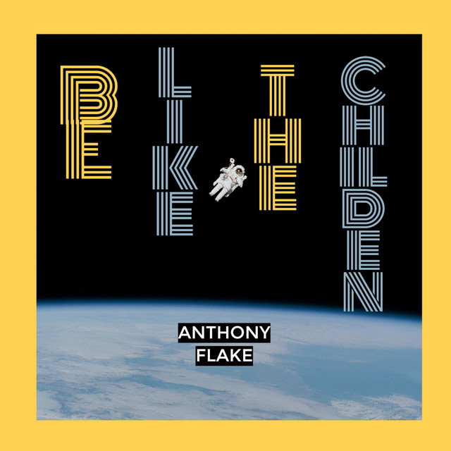 Be Like The Children - song and lyrics by Anthony Flake | Spotify
