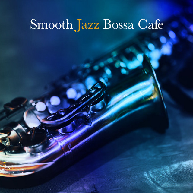 Smooth Jazz Bossa Cafe - Album by The Smooth Jazz Players | Spotify