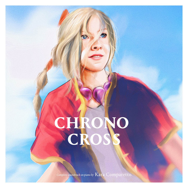 Chrono Cross Complete Soundtrack on Piano - Album by Kara Comparetto ...