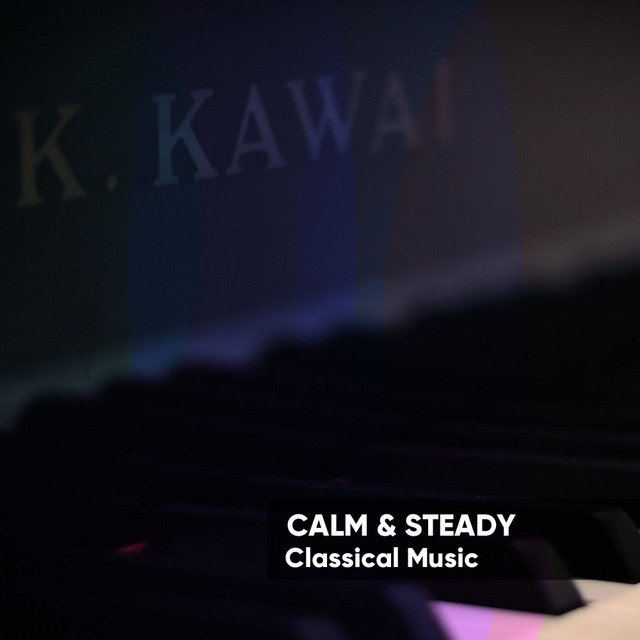 Calm & Steady Classical Music - Album by Classical Study Music | Spotify