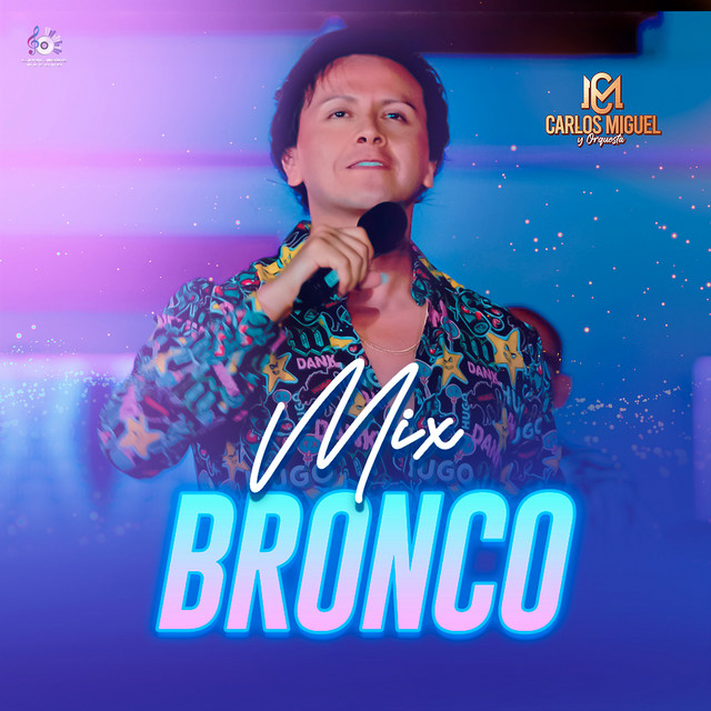 Mix Bronco - Single de Carlos Miguel y Orquesta | Spotify