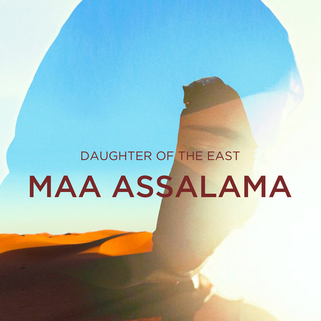 Maa Assalama - Single by Daughter of the East | Spotify
