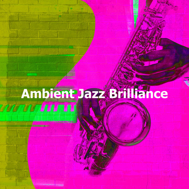 Ambient Jazz Brilliance - Album by Home & Office Cafe Background Music ...
