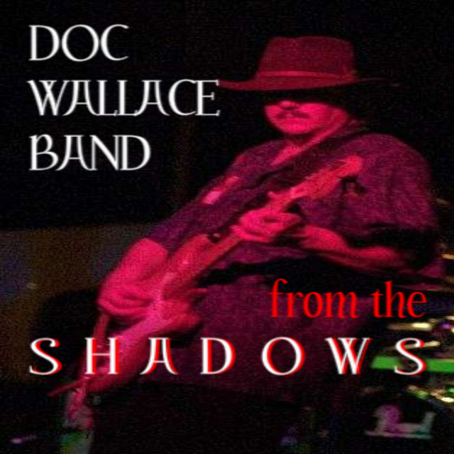From The Shadows - Album by Doc Wallace Band | Spotify