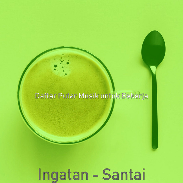 Ingatan - Santai - Album by Daftar Putar Musik untuk Bekerja | Spotify