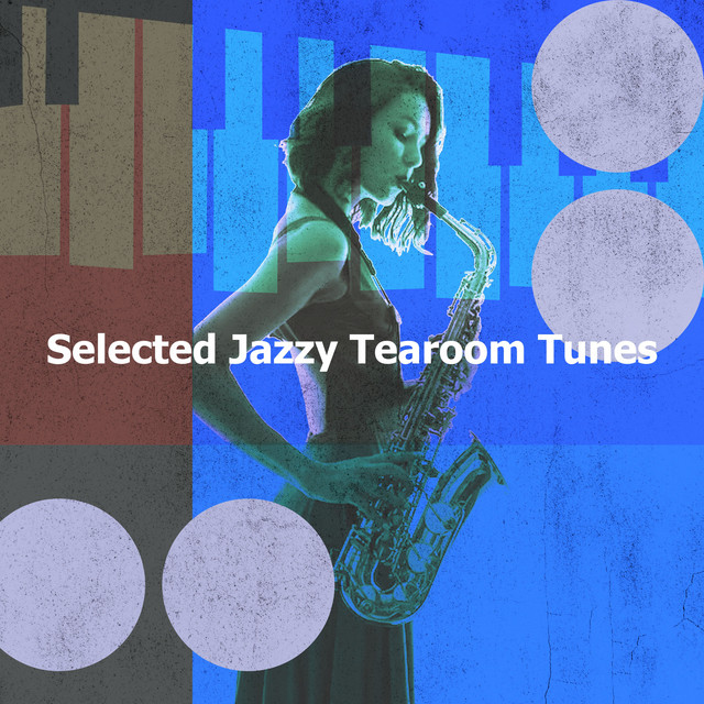Selected Jazzy Tearoom Tunes - Album by Jazz & Coffee Collective | Spotify