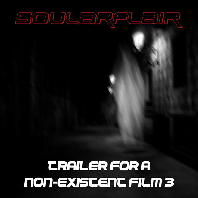 Trailer for a Non-Existent Film 3 - Single by Soularflair | Spotify