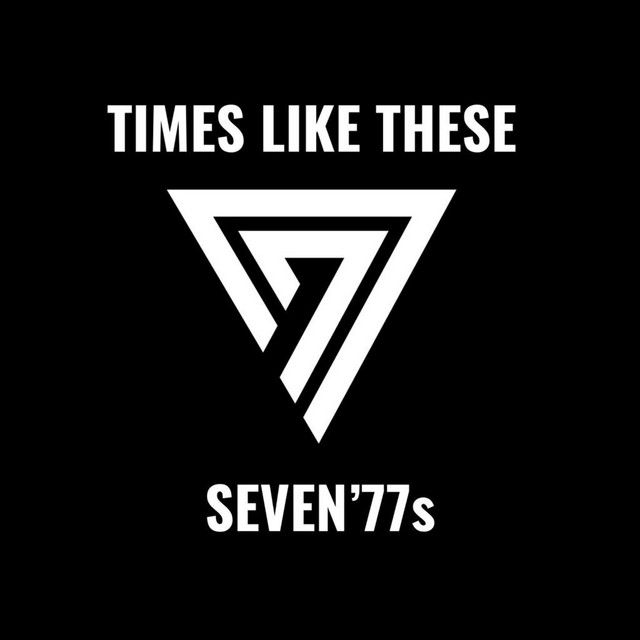 Times Like These - song and lyrics by Seven'77s | Spotify