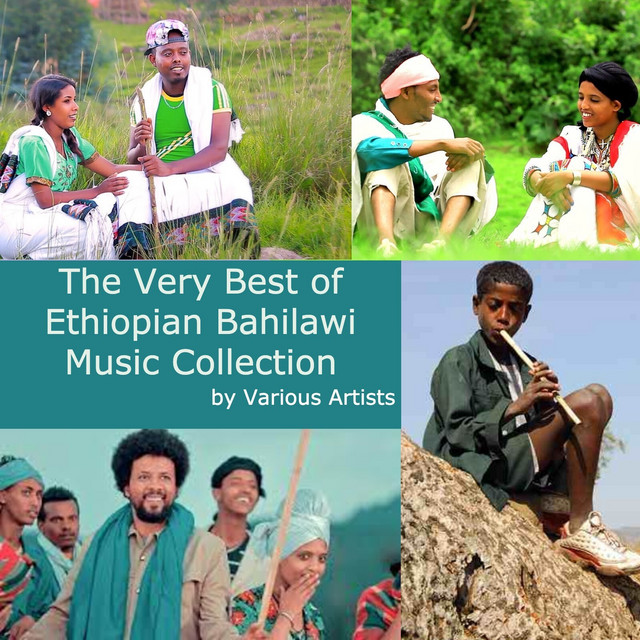 The Very Best of Ethiopian Bahilawi Music Collection - Compilation by ...