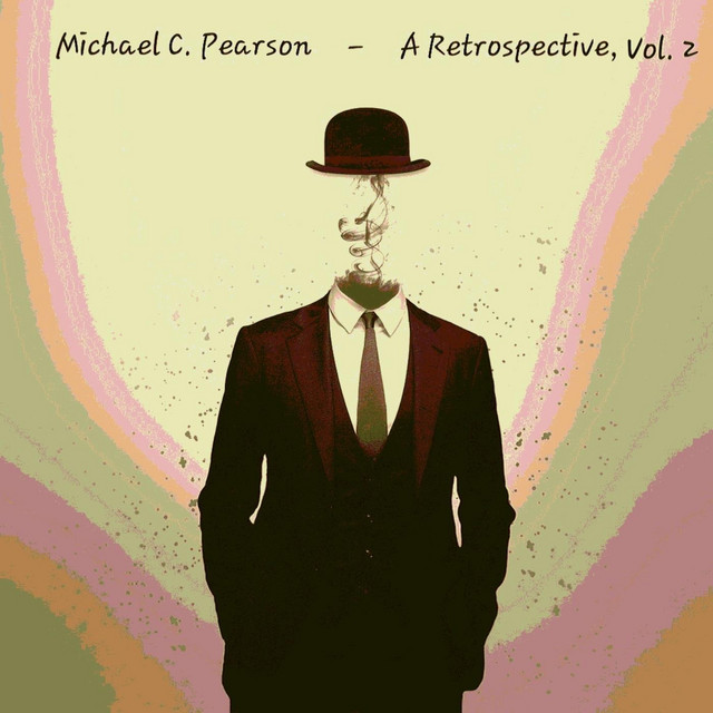 A Retrospective, Vol. 2 - Album by Michael C. Pearson | Spotify