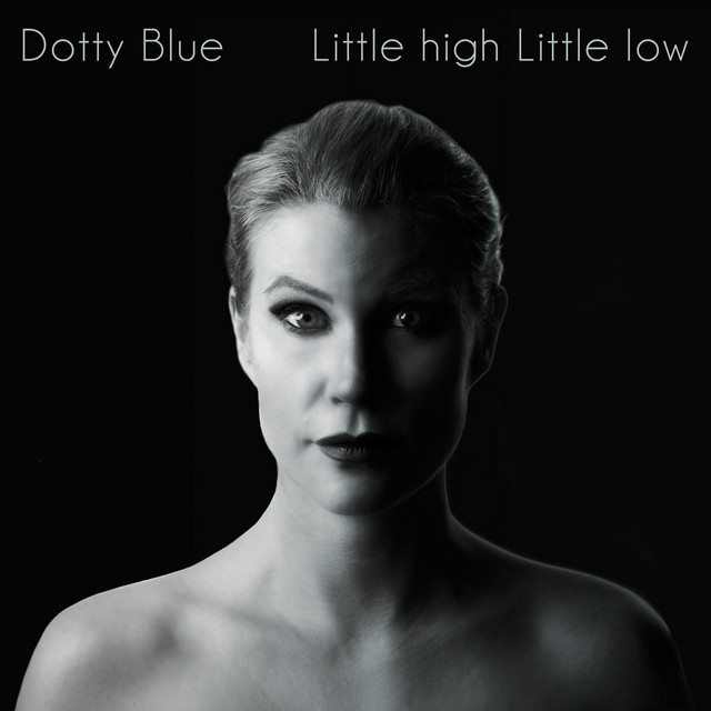 Little High Little Low - EP by Dotty Blue | Spotify
