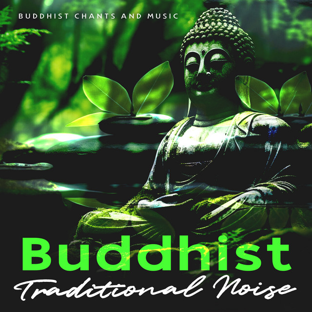 Buddhist Traditional Noise - Album by Buddhist Chants and Music | Spotify
