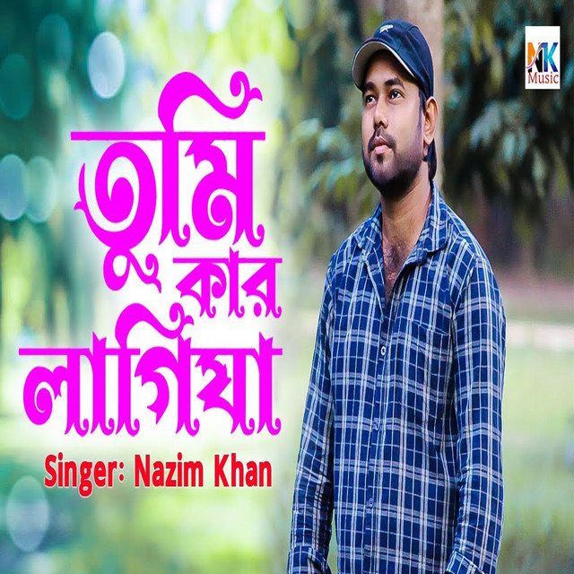 Tumi Kar Lagiya - Single by Nazim Khan | Spotify