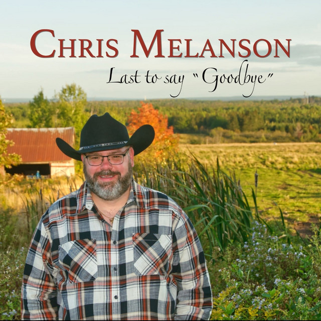 Last To Say Goodbye - EP by Chris Melanson | Spotify