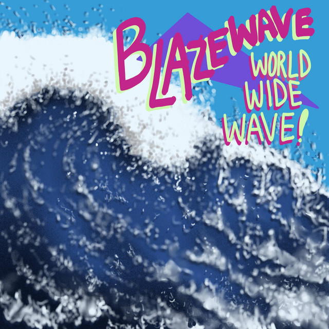 World Wide Wave - Album by Blazewave | Spotify