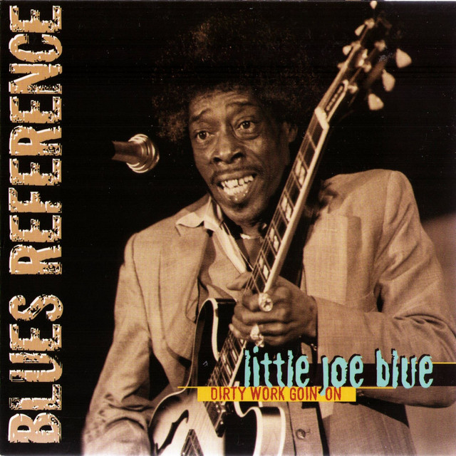 Dirty work goin' on (Blues Reference) - Album de Little Joe Blue | Spotify