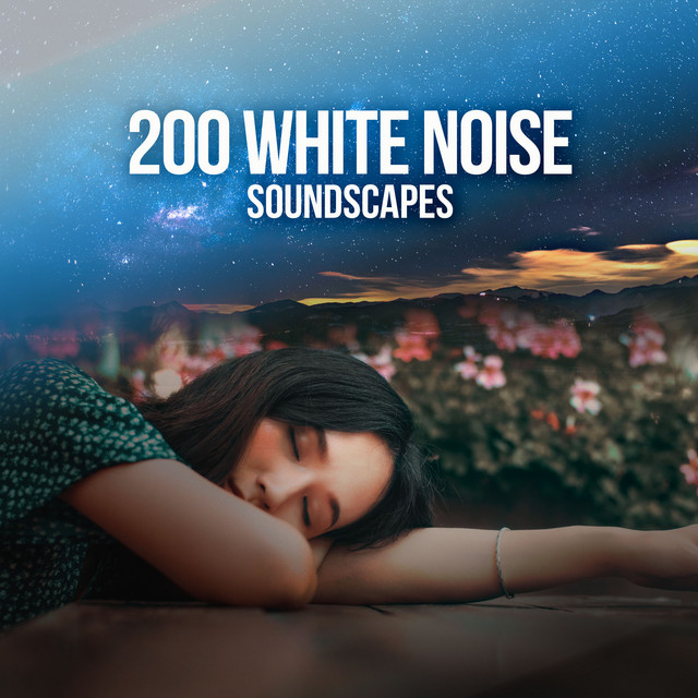 200 White Noise Soundscapes ! ! ! ! - Album by White Noise Sleep Sounds ...