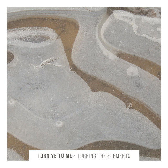 Turn Ye to Me - Album by Turning the Elements | Spotify