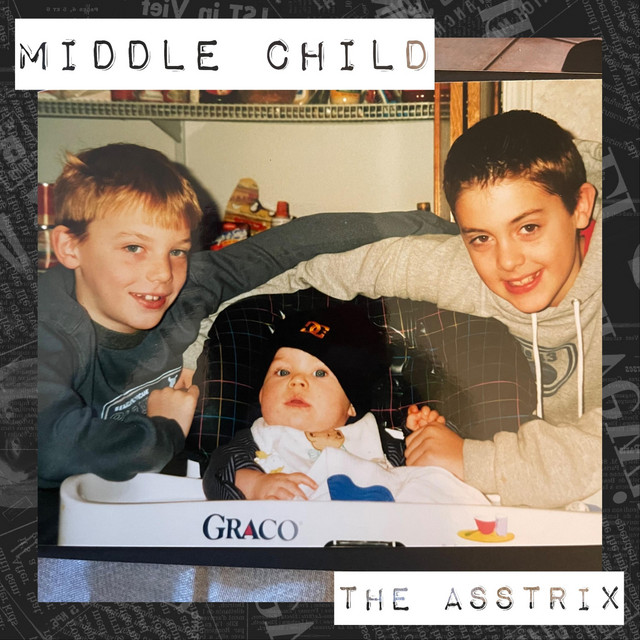 Middle Child - Single by The Asstrix | Spotify