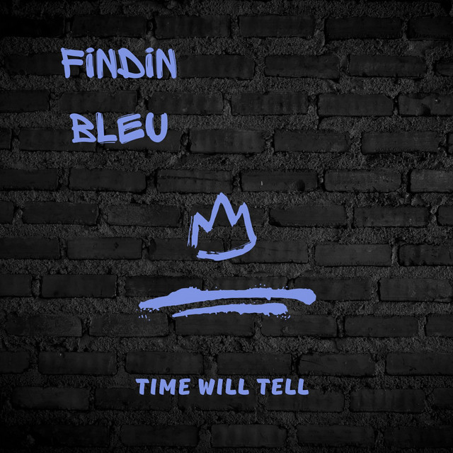 Time Will Tell - song and lyrics by Findin Bleu | Spotify