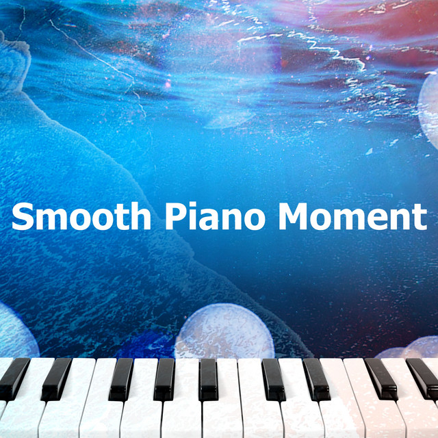 Smooth Piano Moment - Album by Smooth Piano Covers | Spotify