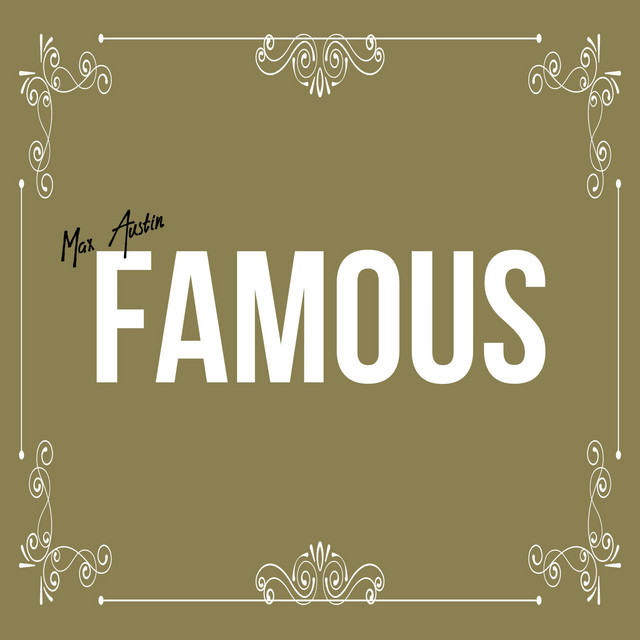 Famous - Single by Max Austin | Spotify