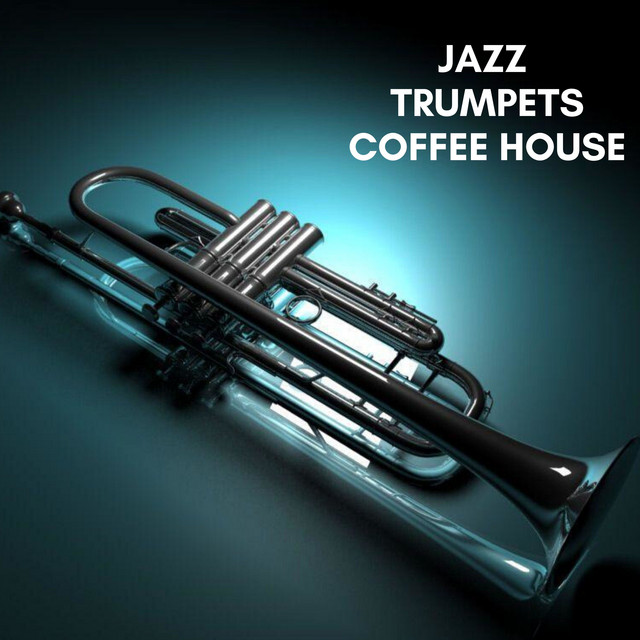 Jazz Trumpets Coffee House | Spotify