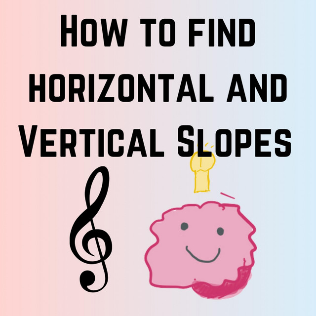 How to Find Horizontal and Vertical Slopes! - song and lyrics by ...