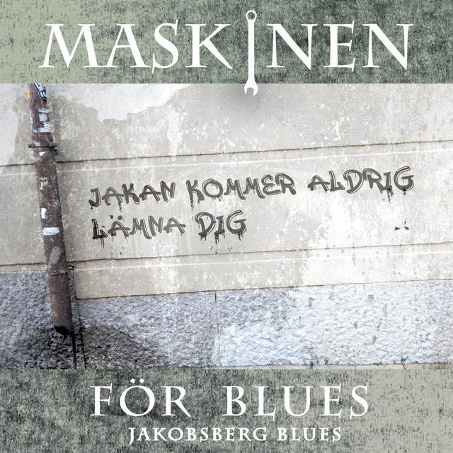 Jakobsberg Blues (Jakan kommer aldrig lämna dig) - Single by Maskinen ...