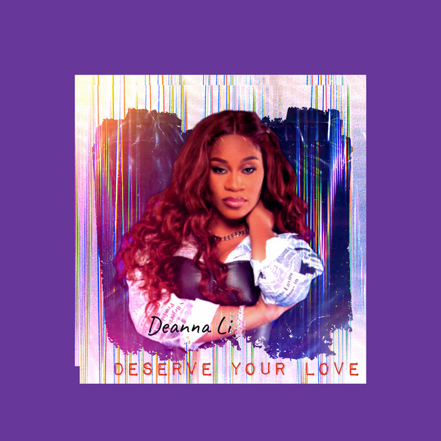Deserve Your Love - Single by Deanna Li | Spotify