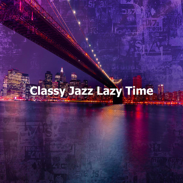 Classy Jazz Lazy Time - Album by Classy Jazz Sundays | Spotify