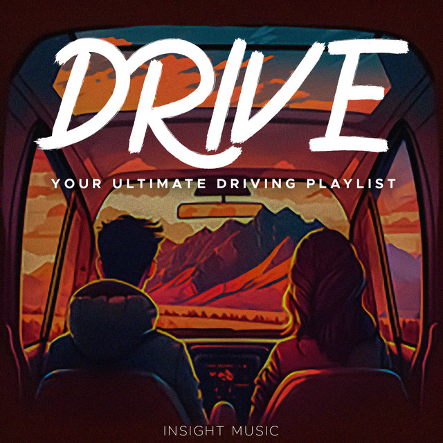 Drive (Your Ultimate Driving Playlist) - Album by Insight Music | Spotify