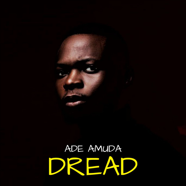 Dread - Single by Ade Amuda | Spotify