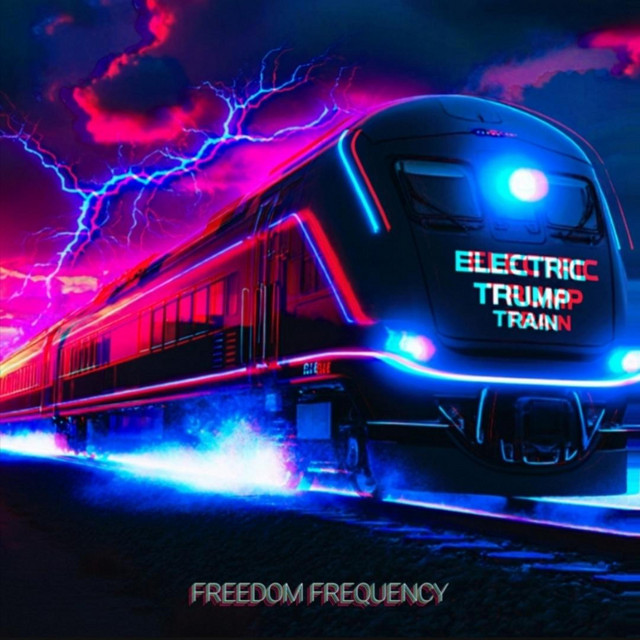 Electric Trump Train - Single by Freedom Frequency | Spotify