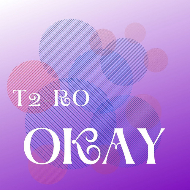 Okay - Single by T2-RO | Spotify