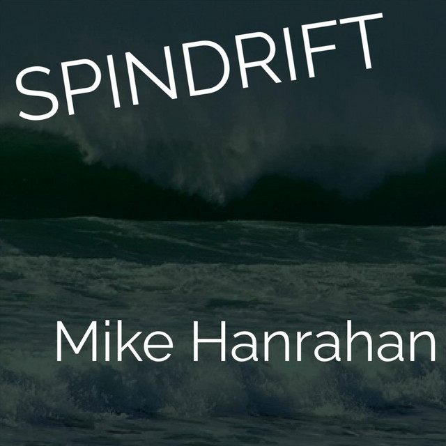 Spindrift - Single by Mike Hanrahan | Spotify