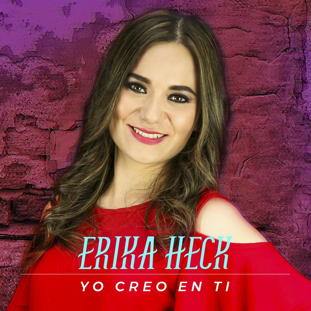 Yo Creo en Ti - EP by Erika Heck | Spotify