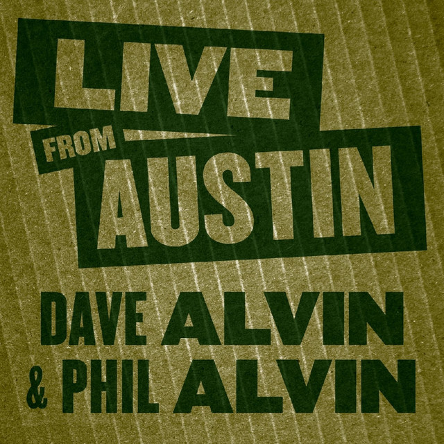 Live From Austin: Dave Alvin & Phil Alvin - EP by Dave Alvin | Spotify