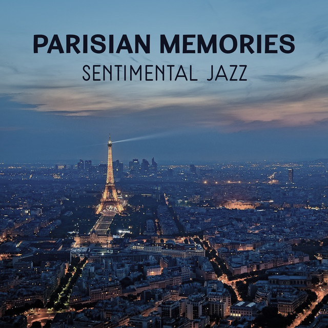 Parisian Memories - Sentimental Jazz, Smooth Music from Paris Café ...