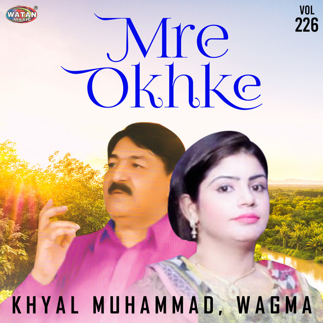 Mre Okhke, Vol. 226 - Album by Khyal Muhammad | Spotify