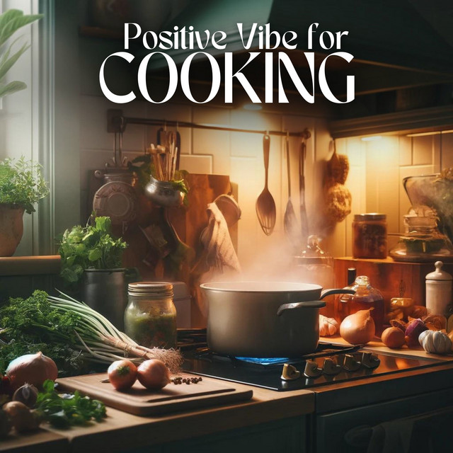 Positive Vibe for Cooking: Dinner Time, Kitchen Jazz, Enjoying Life ...