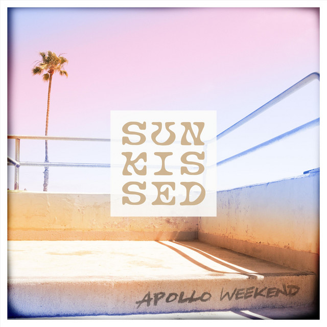 Sun Kissed - Single by Apollo Weekend | Spotify