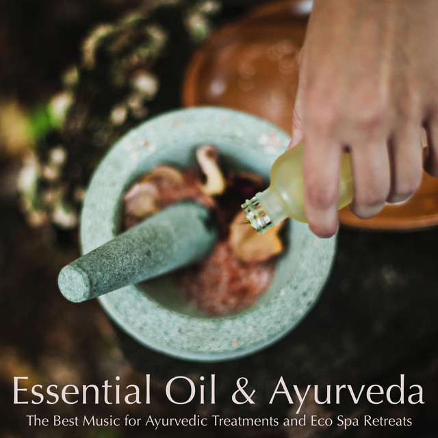 Essential Oil & Ayurveda: The Best Music for Ayurvedic Treatments and ...