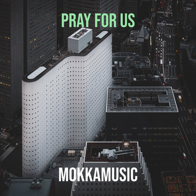 Pray for Us - song and lyrics by MokkaMusic | Spotify