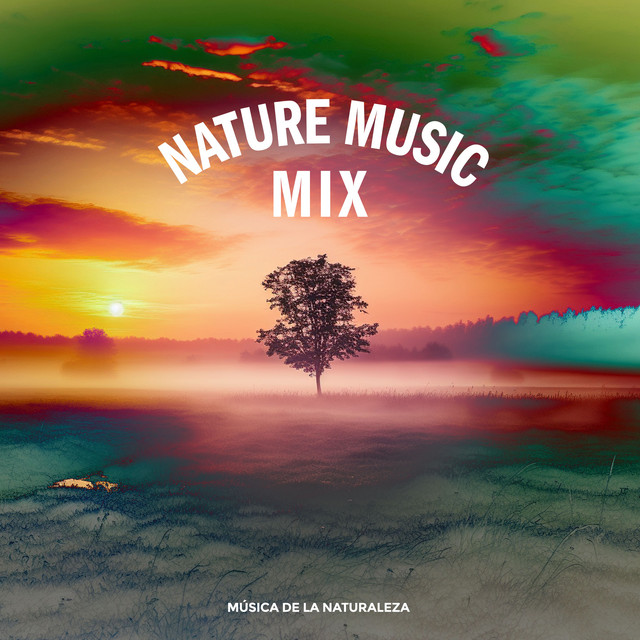 Nature Music Mix - Album by Música de la Naturaleza | Spotify