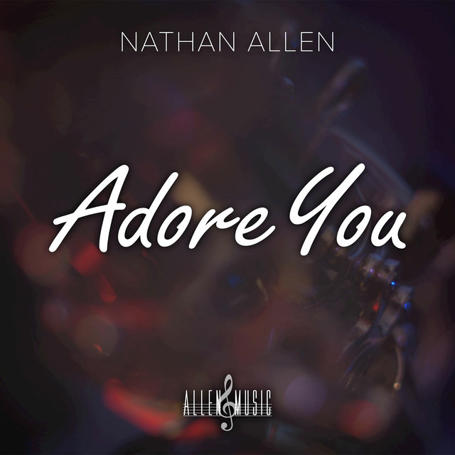 Adore You - Single by Nathan Allen | Spotify