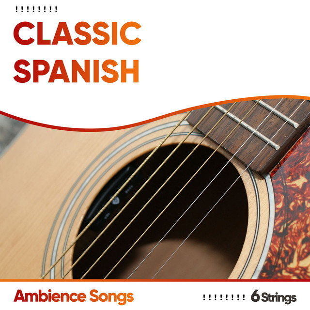 Classic Spanish Ambience Songs ! ! ! ! ! ! ! ! - Album by Spanish Classic