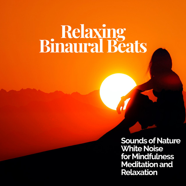 Relaxing Binaural Beats - Album by Sounds of Nature White Noise for ...